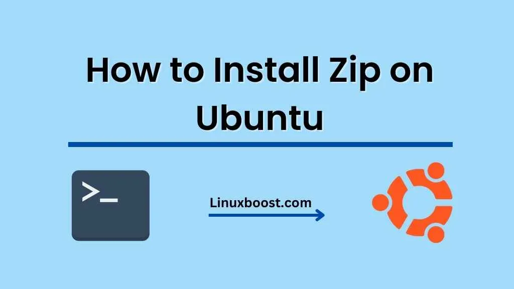 How to Install Zip on Ubuntu Server - LinuxBoost