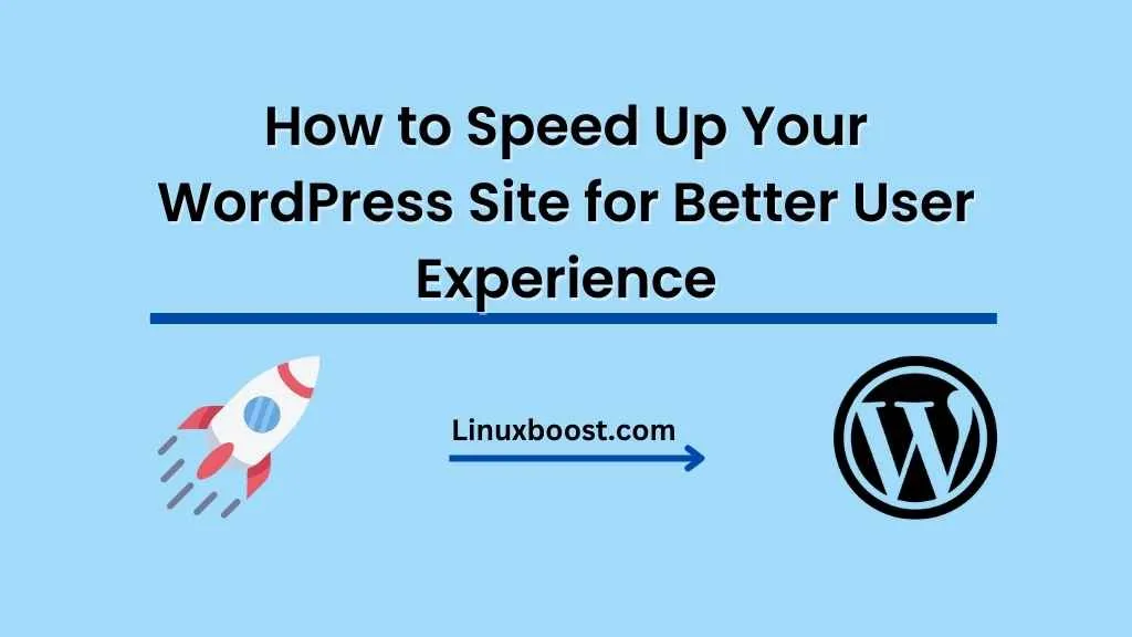How to Speed Up WordPress Site for Better User Experience