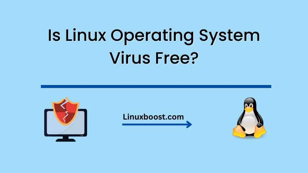 Is Linux Operating System Virus Free? - LinuxBoost