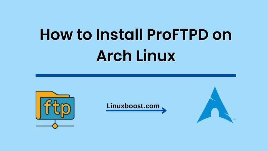 How to Install ProFTPD on Arch Linux - LinuxBoost