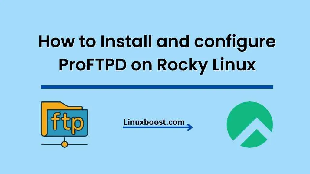 How to Install and configure ProFTPD on Rocky Linux - LinuxBoost