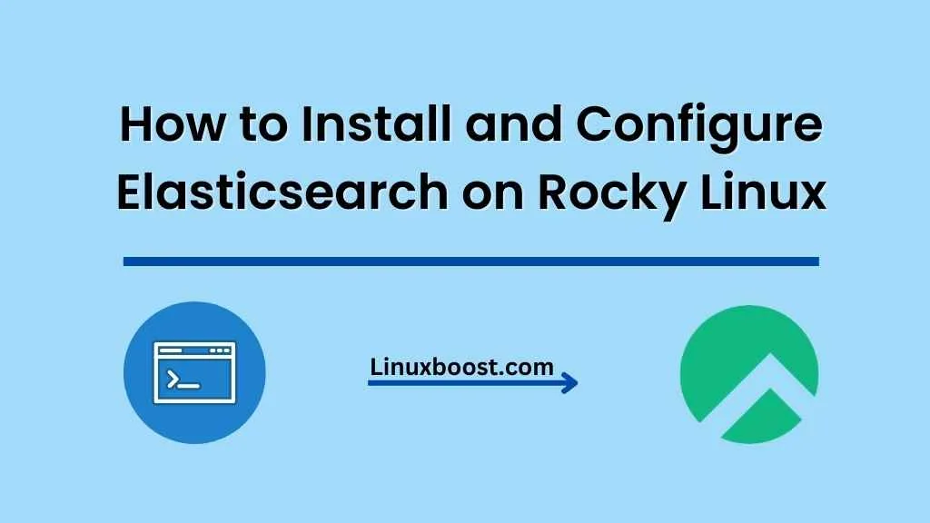 How to Install and Configure Elasticsearch on Rocky Linux