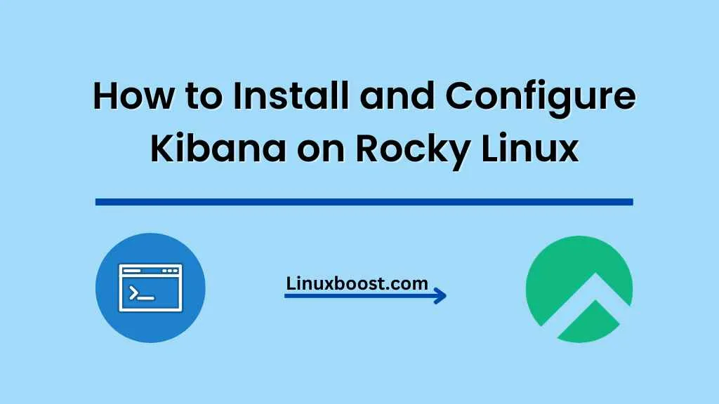 How to Install and Configure Kibana on Rocky Linux - LinuxBoost How to Install and Configure Kibana on Rocky Linux - LinuxBoost