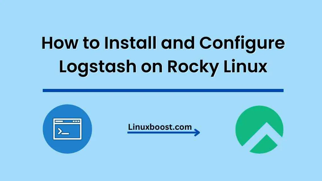 How To Install And Configure Logstash On Rocky Linux Linuxboost 3342