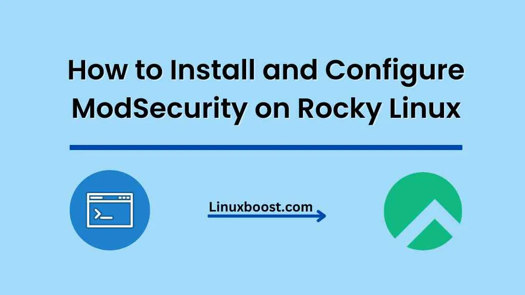 How to Install and Configure ModSecurity on Rocky Linux How to Install and Configure ModSecurity on Rocky Linux