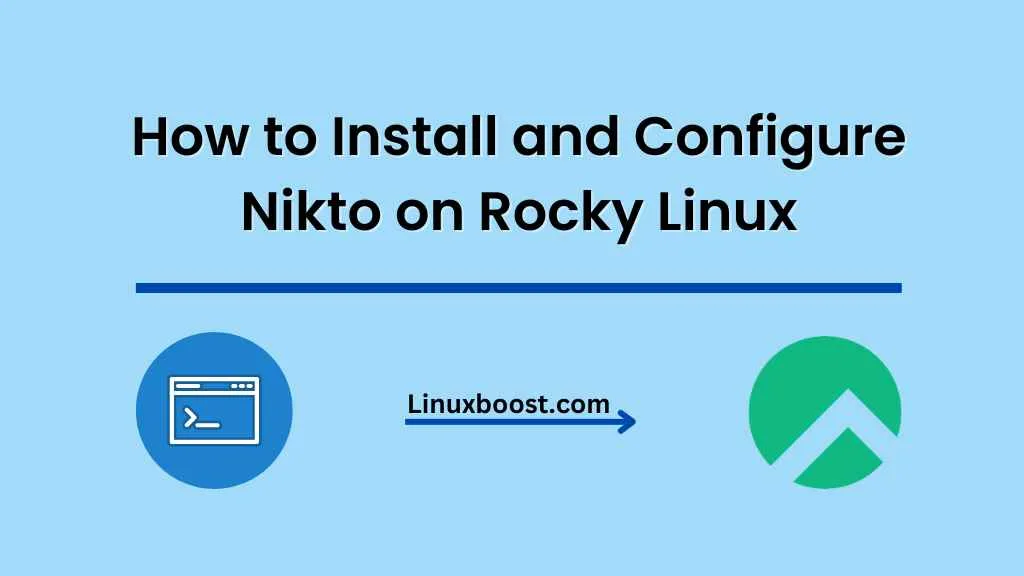 How to Install and Configure Nikto on Rocky Linux - LinuxBoost