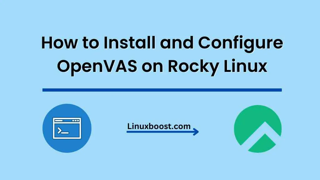 How to Install and Configure OpenVAS on Rocky Linux